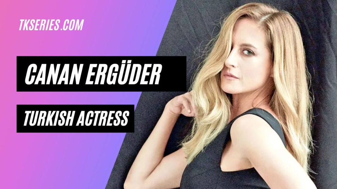 Canan Ergüder | Turkish Actors and Actresses