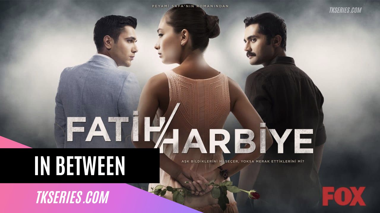 In Between (Fatih Harbiye) | Turkish Series in English