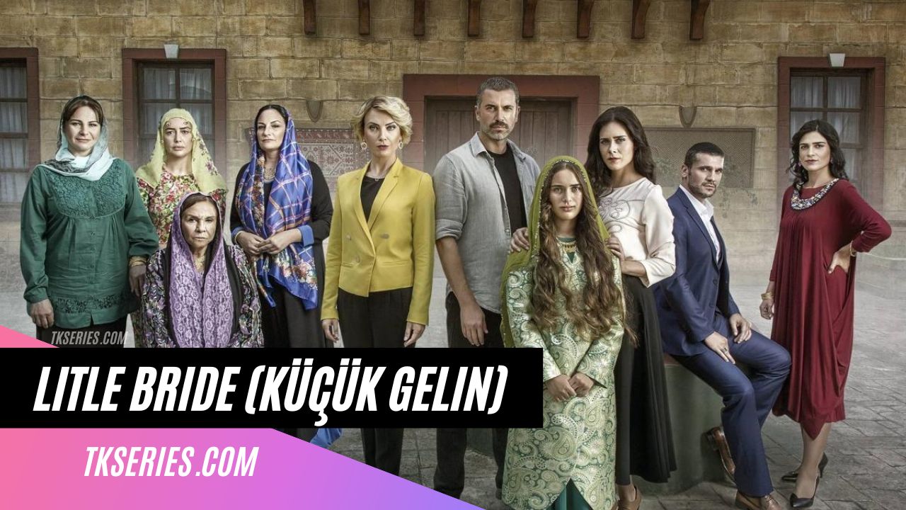 Litle Bride (Küçük Gelin) | Turkish Series in English